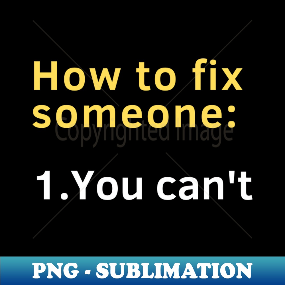 How to fix someone 1 You cant - Retro PNG Sublimation Digita | Inspire ...