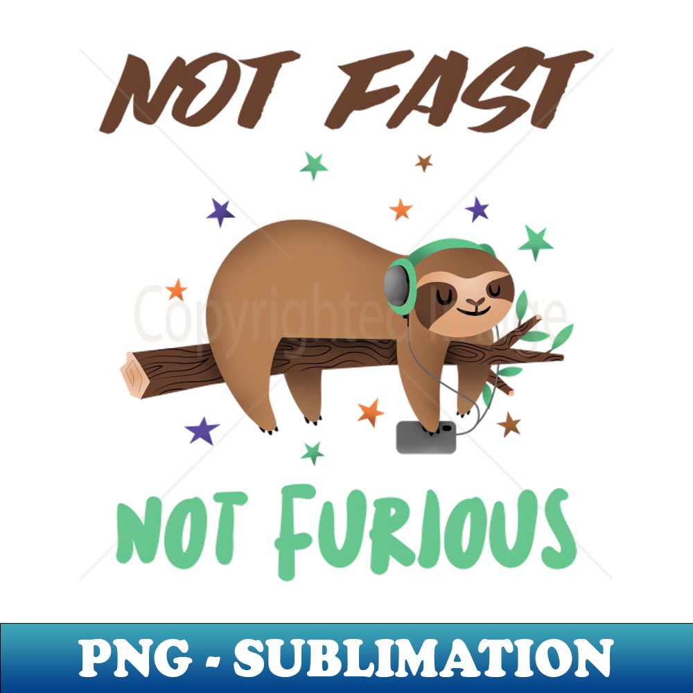 Not Fast Not Furious - Elegant Sublimation PNG Download - Pe | Inspire ...