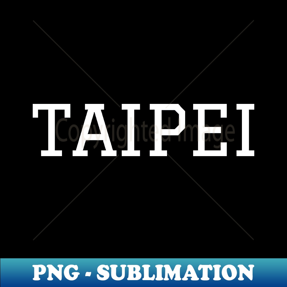 Taipei Taiwan - Signature Sublimation PNG File - Unleash You - Inspire ...