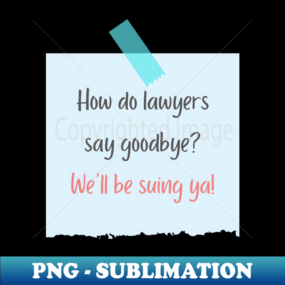 Dad Joke How do lawyers say goodbye Well be suing ya - Eleg | Inspire ...