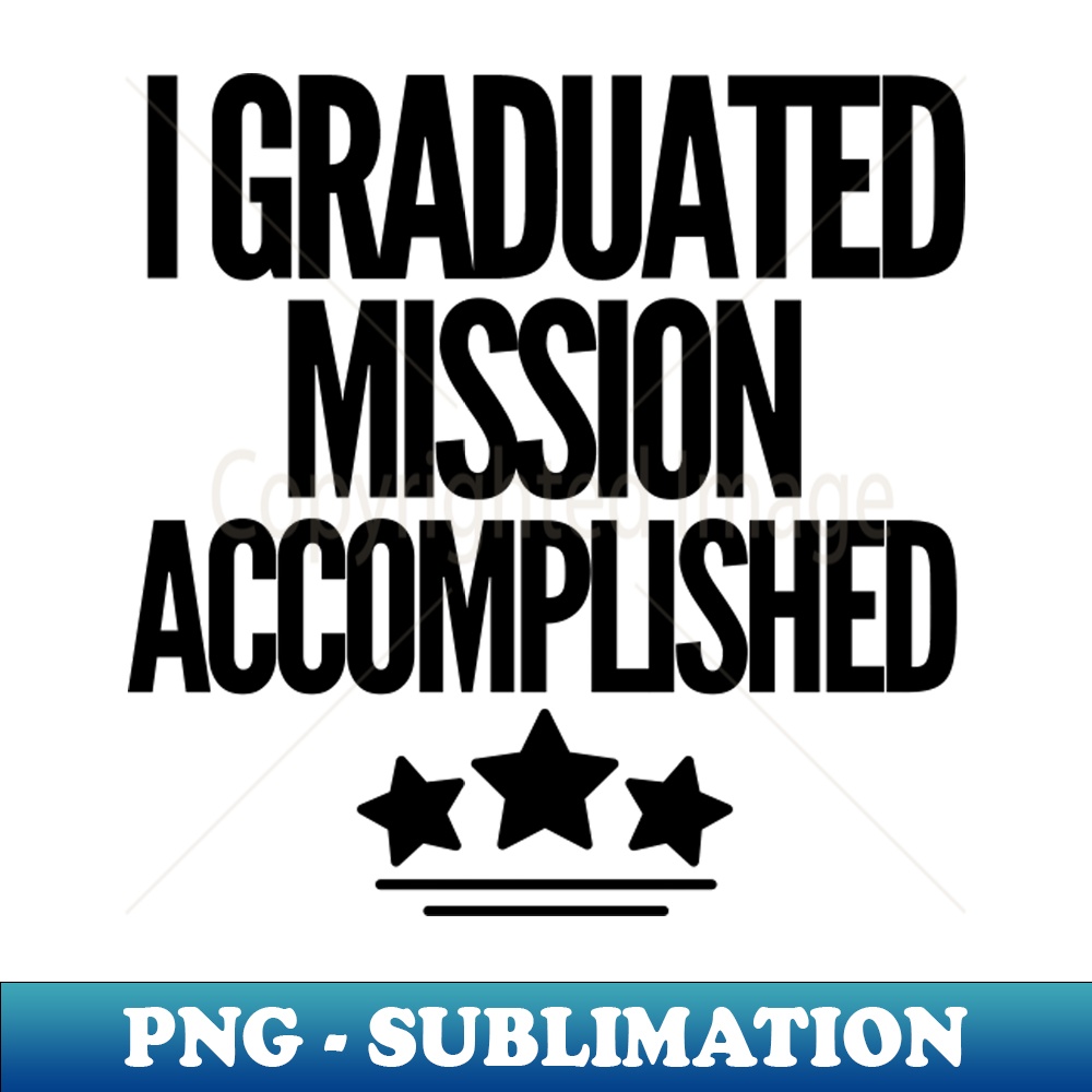 Mission accomplished - Modern Sublimation PNG File - Create - Inspire ...