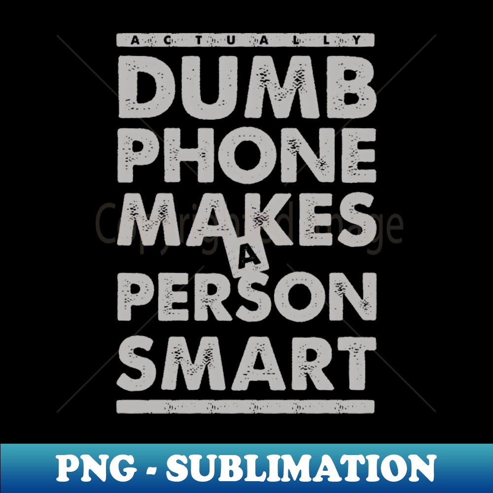 Dumb Phone Makes a Smart Choice - Elegant Sublimation PNG Do | Inspire ...