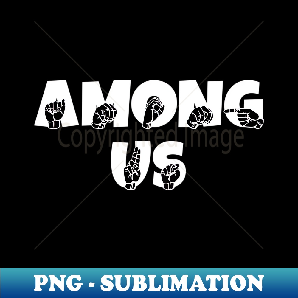 AMONG US ASL Sign Language Design - Instant PNG Sublimation | Inspire ...