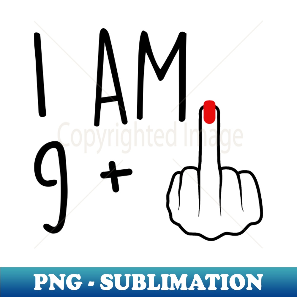 I Am 9 Plus 1 Middle Finger For A 10th Birthday For Women - | Inspire ...