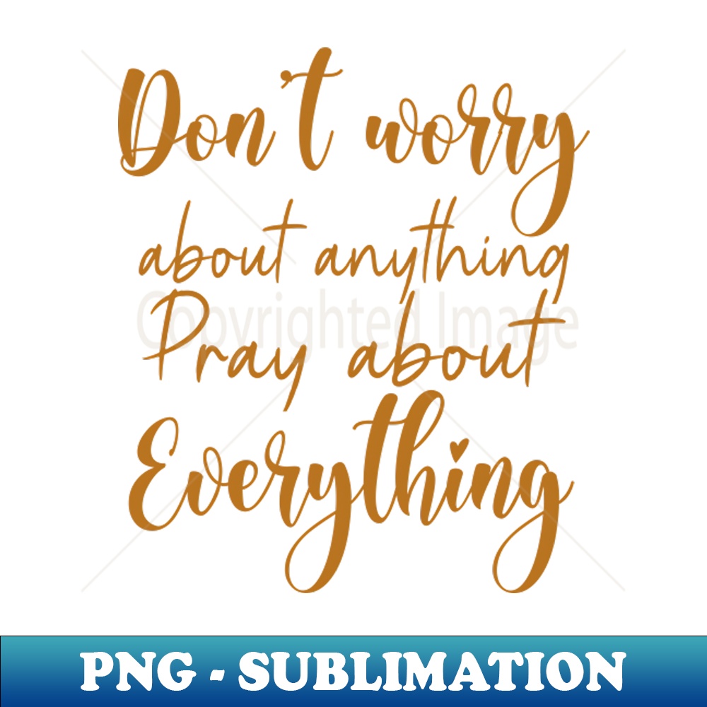 Dont worry about anything pray about everything Godly quote | Inspire ...