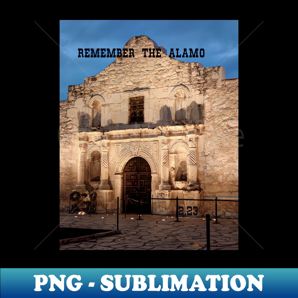 Remember the Alamo - Artistic Sublimation Digital File - Fas | Inspire ...