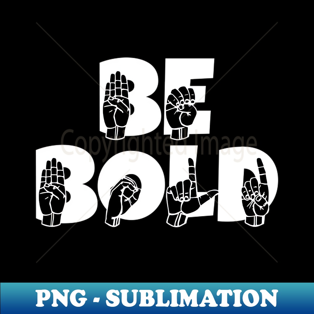 BE BOLD text with Sign language black and white design - Dig | Inspire ...