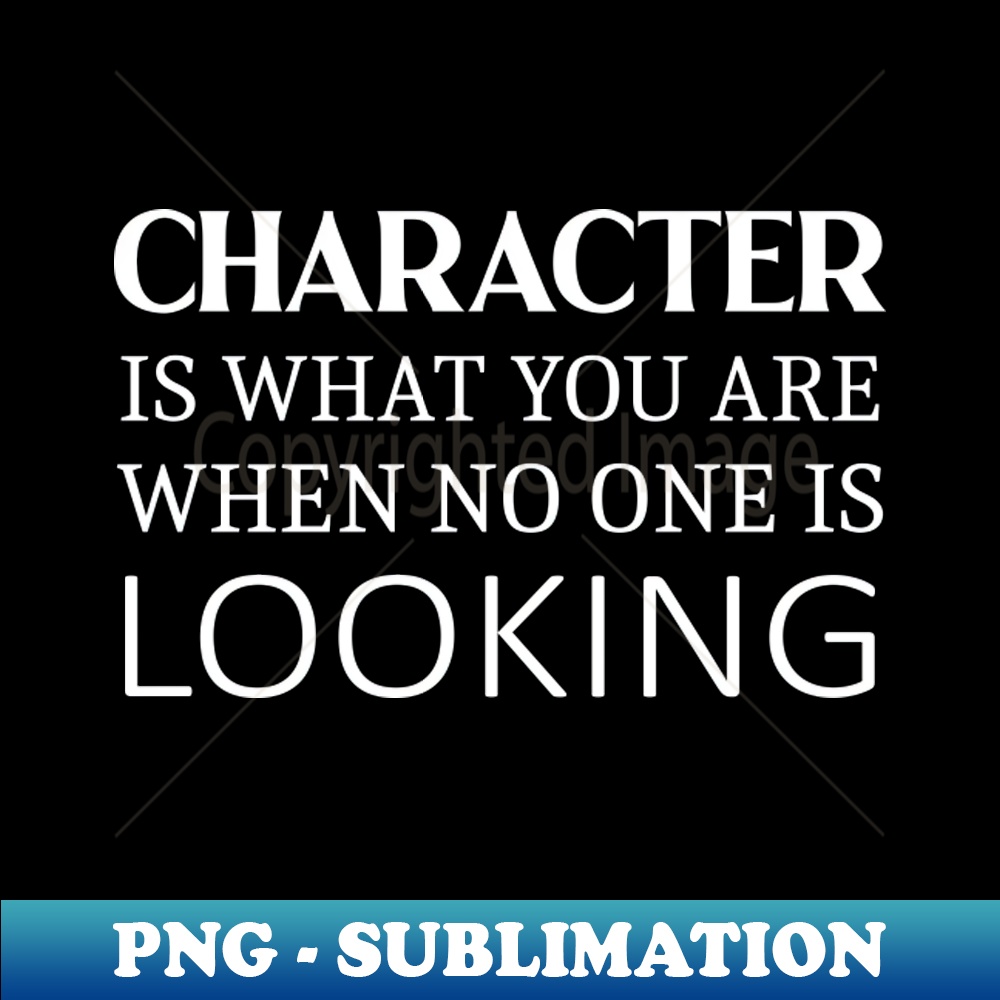 Character is what you are when no one is looking Daily Motiv | Inspire ...