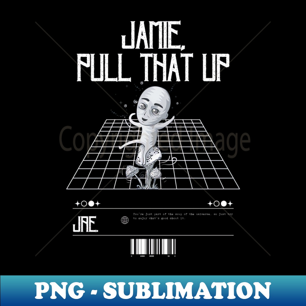 Jamie Pull That up - PNG Sublimation Digital Download - Add | Inspire ...