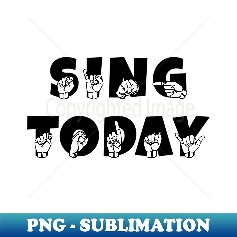 SING TODAY ASL Sign Language Design - Signature Sublimation | Inspire ...