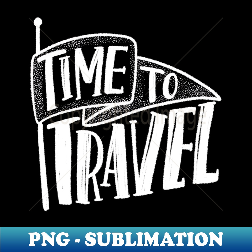 Travel Time - PNG Transparent Sublimation Design - Revolutio - Inspire ...