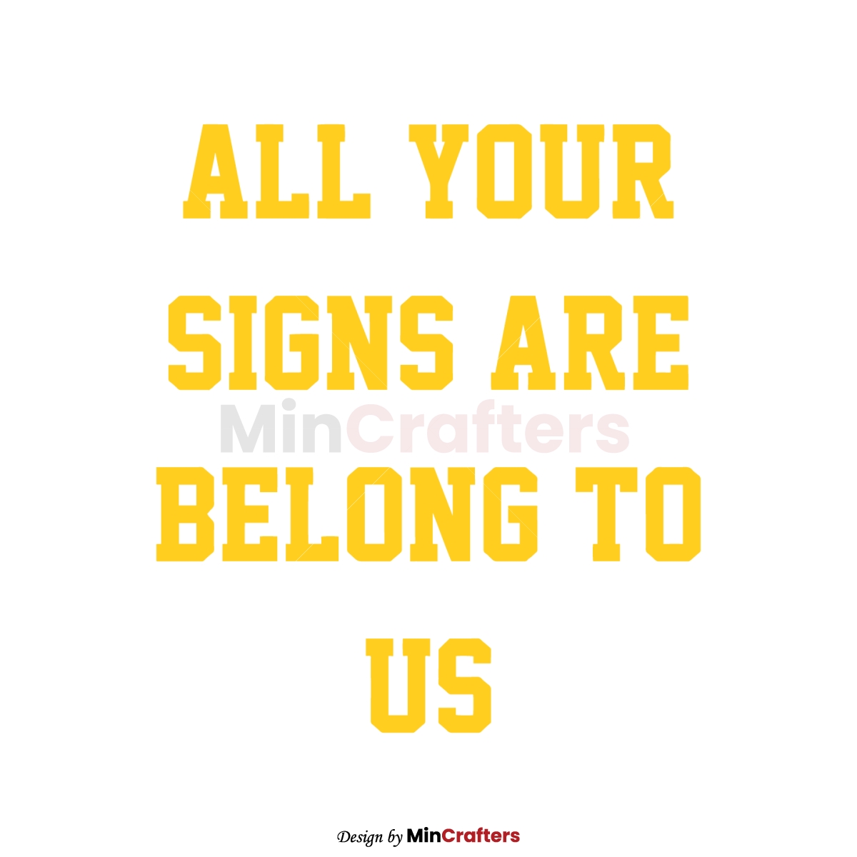 Michigan Football All Your Signs Are Belong To Us SVG File - Inspire Uplift