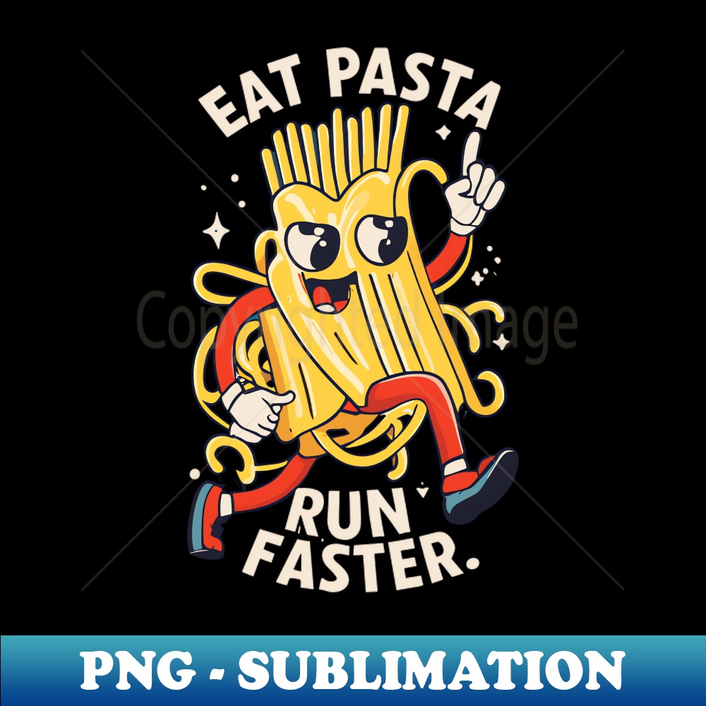 Eat Pasta Run Faster - Artistic Sublimation Digital File - U | Inspire ...