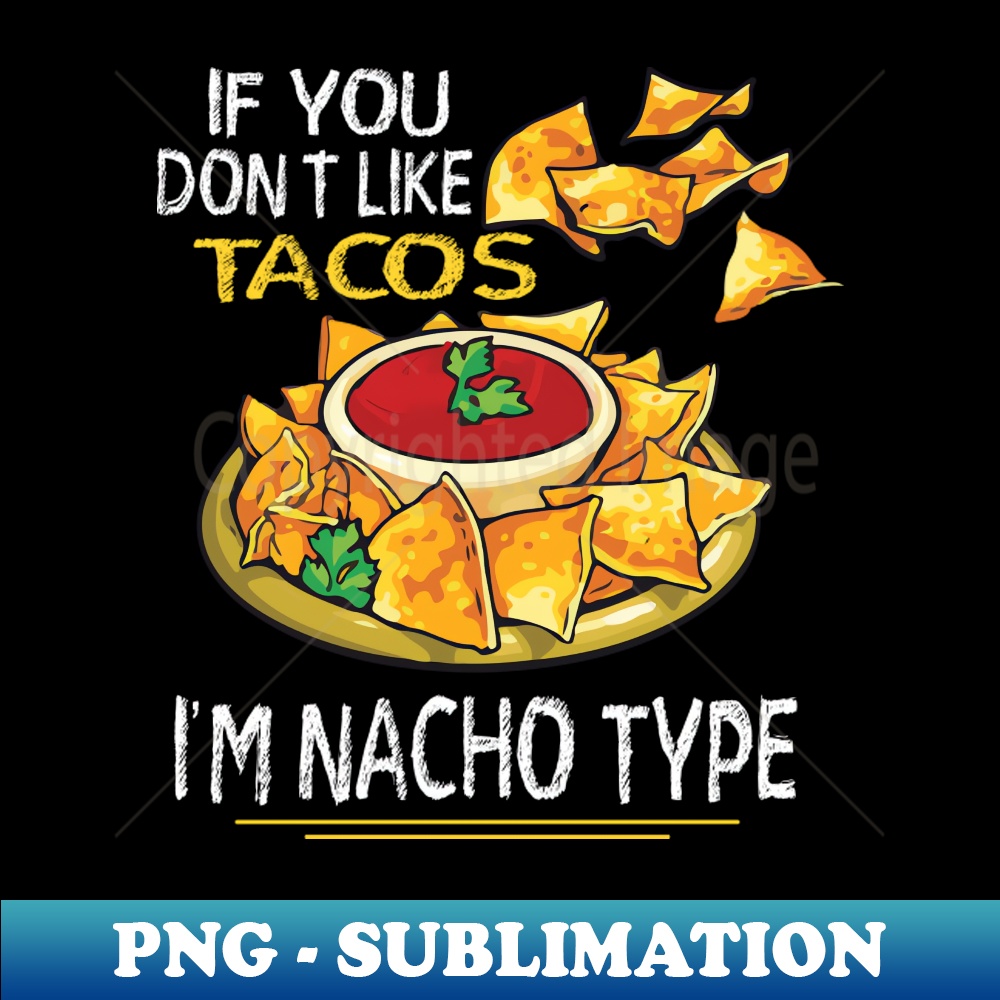 Cinco De Mayo If You Dont Like Tacos Im Nacho Type - Exclusi | Inspire ...