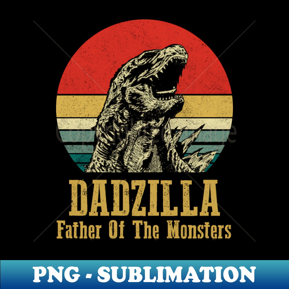 Dadzilla - Father Of Monsters - Premium PNG Sublimation File | Inspire ...