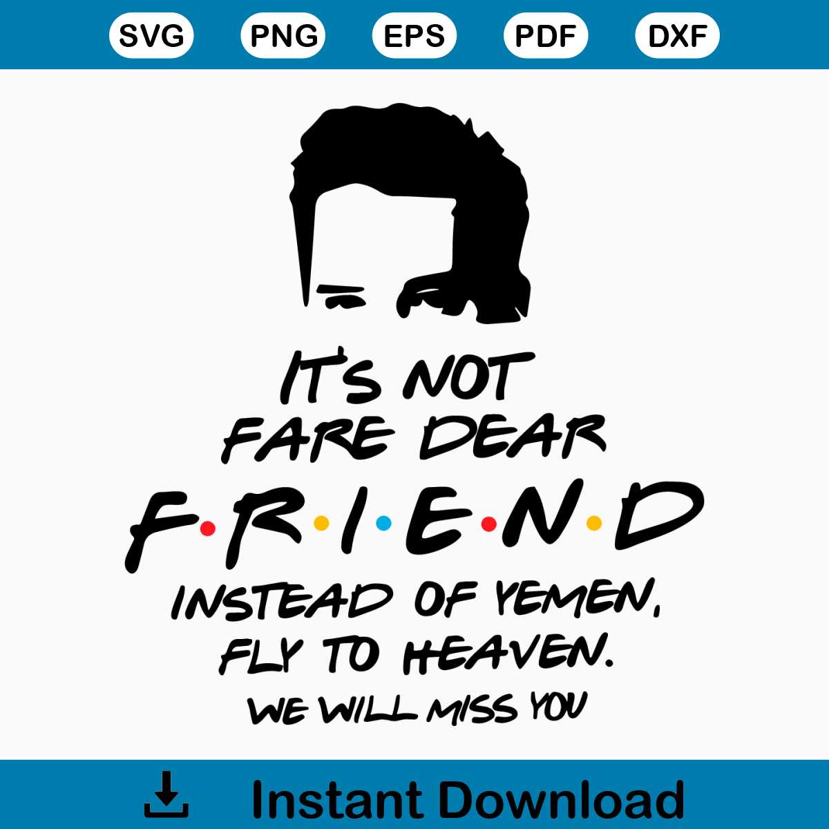 Matthew Perry Its Not Fare Dear Friend SVG Cricut Files | Inspire Uplift