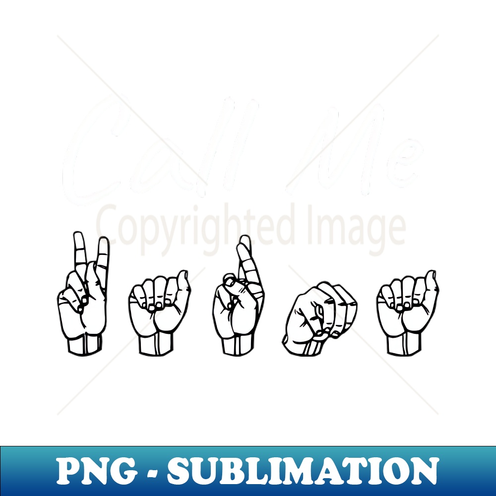 CALL ME KARMA ASL Sign Language Design - PNG Sublimation Dig | Inspire ...