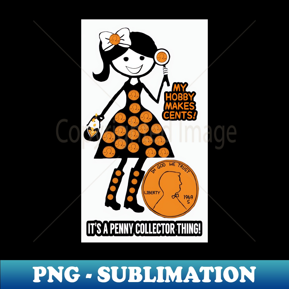 Its A Penny Collector Thing - Elegant Sublimation PNG Downlo | Inspire ...