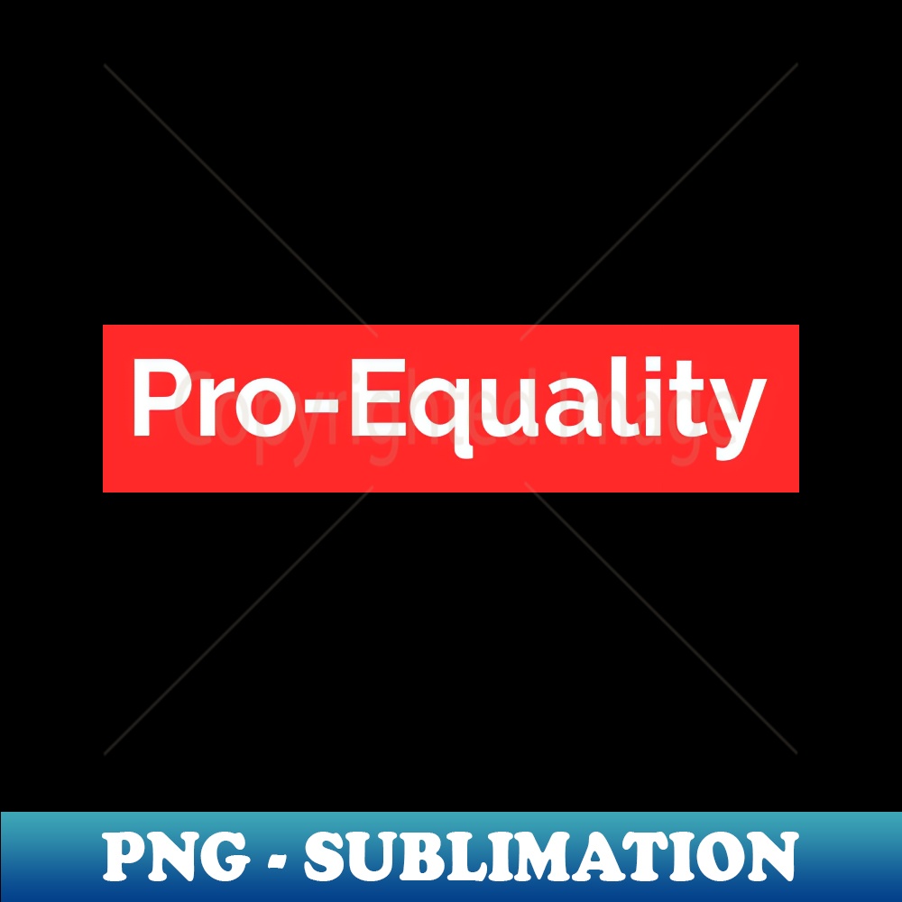 Pro-Equality 1 - PNG Transparent Sublimation File - Vibrant | Inspire ...