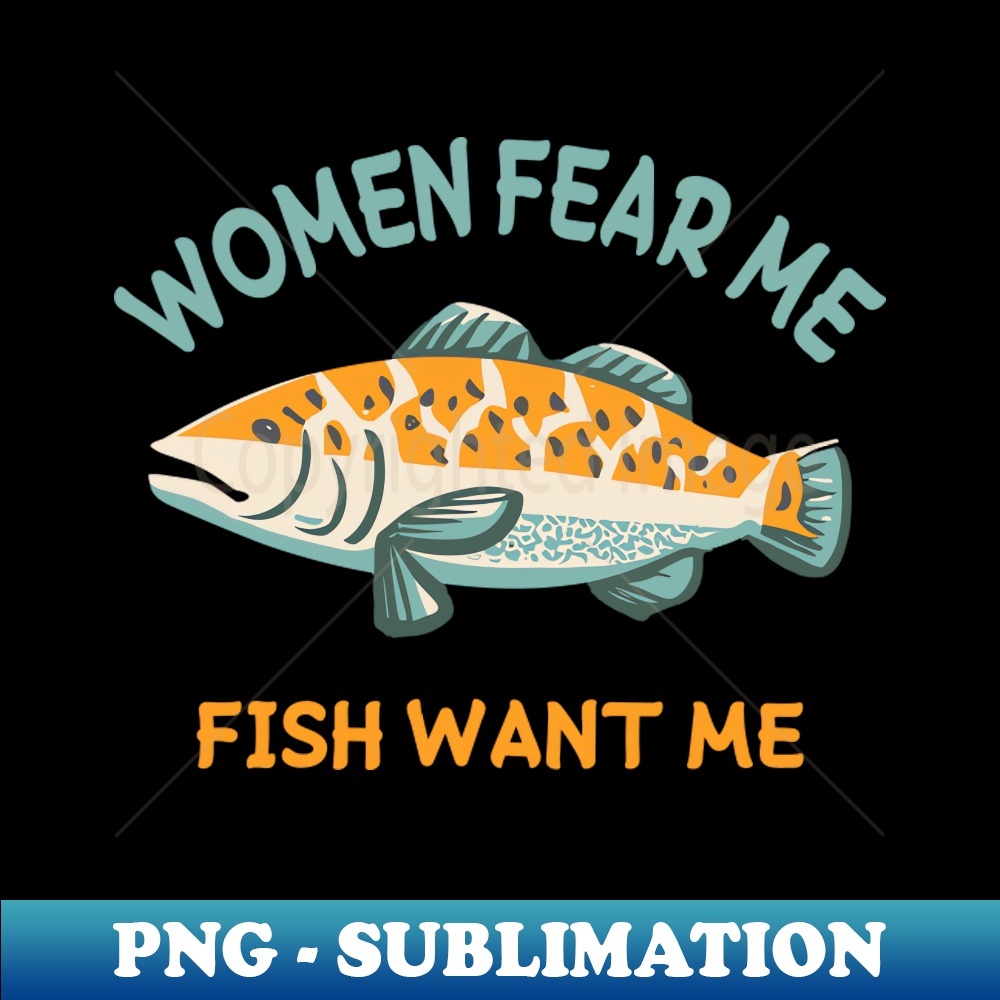 women fear me fish want me - Modern Sublimation PNG File - U | Inspire ...