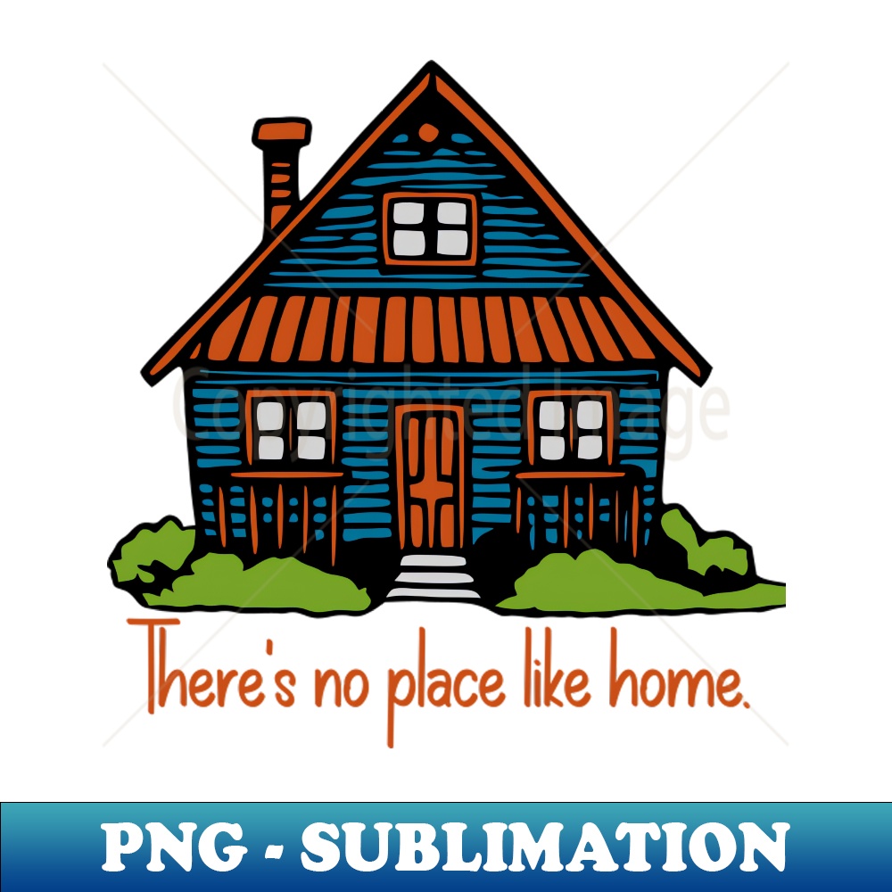 Theres No Place Like Home - PNG Sublimation Digital Download | Inspire ...