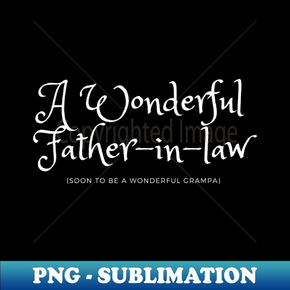 A Wonderful Father-in-law soon to be a Wonderful Grampa - Su | Inspire ...