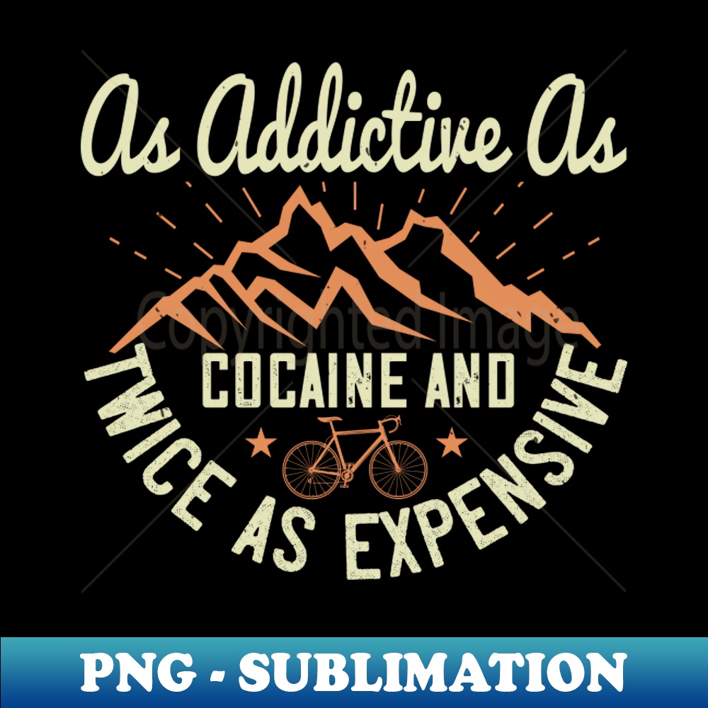 MTB - As Addictive As Cocaine - PNG Sublimation Digital Down - Inspire ...