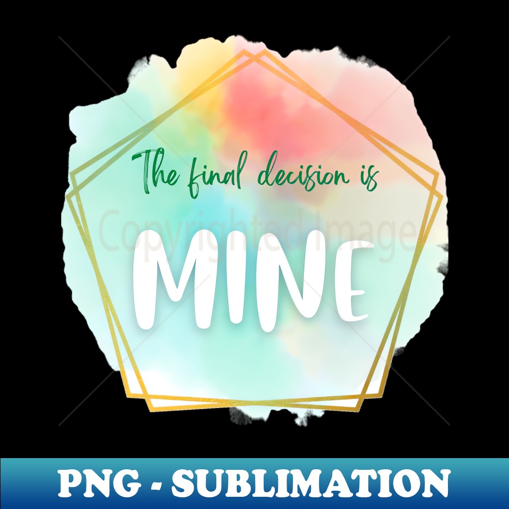 The final decision is mine Positive affirmation quote - Inst | Inspire ...