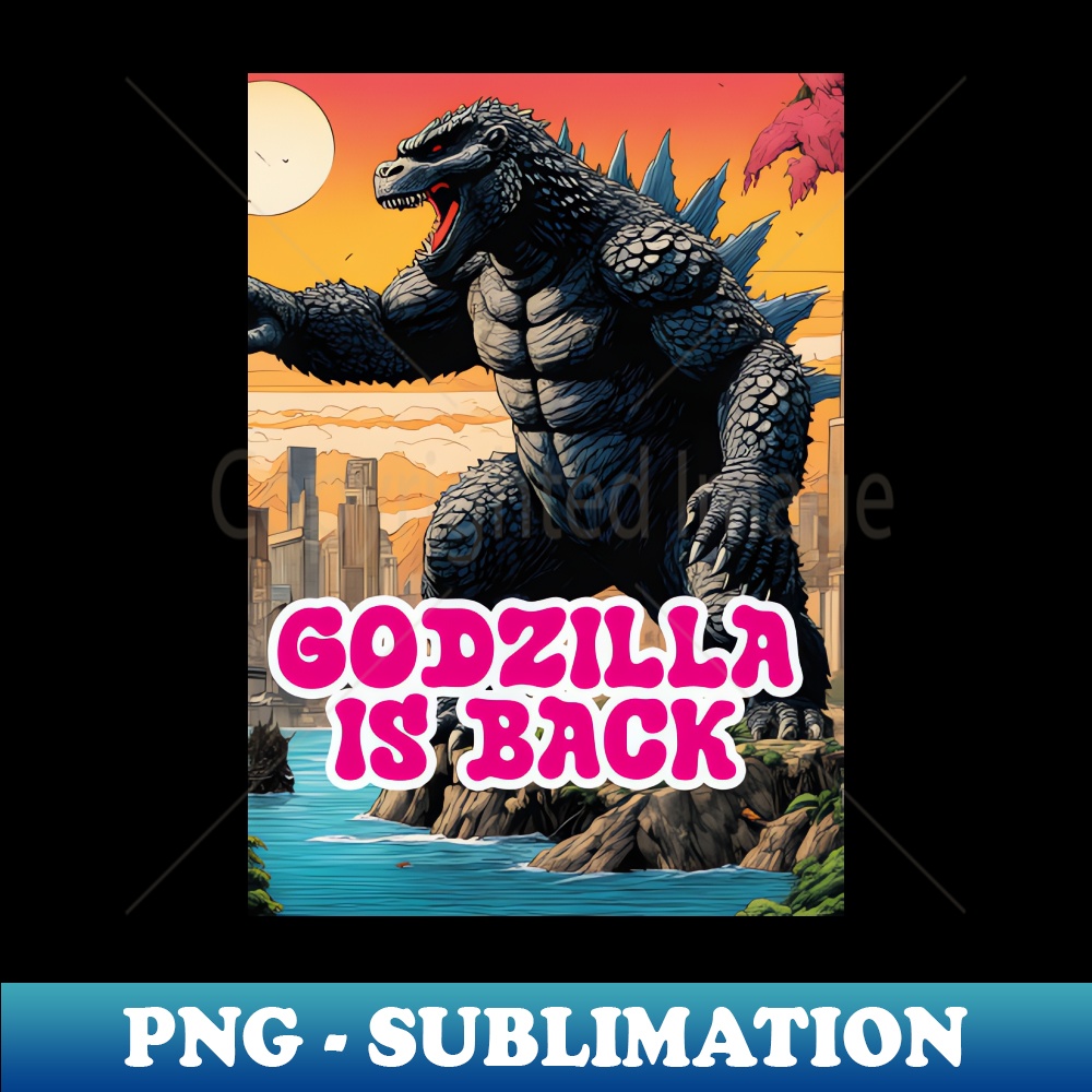 Godzilla is back - PNG Sublimation Digital Download - Revolu | Inspire ...