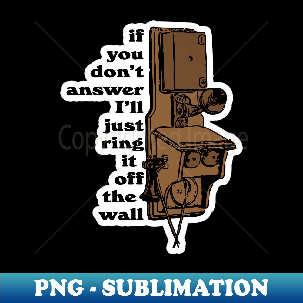If You Dont Answer Ill Just Ring It Off The Wall - Modern Su | Inspire ...