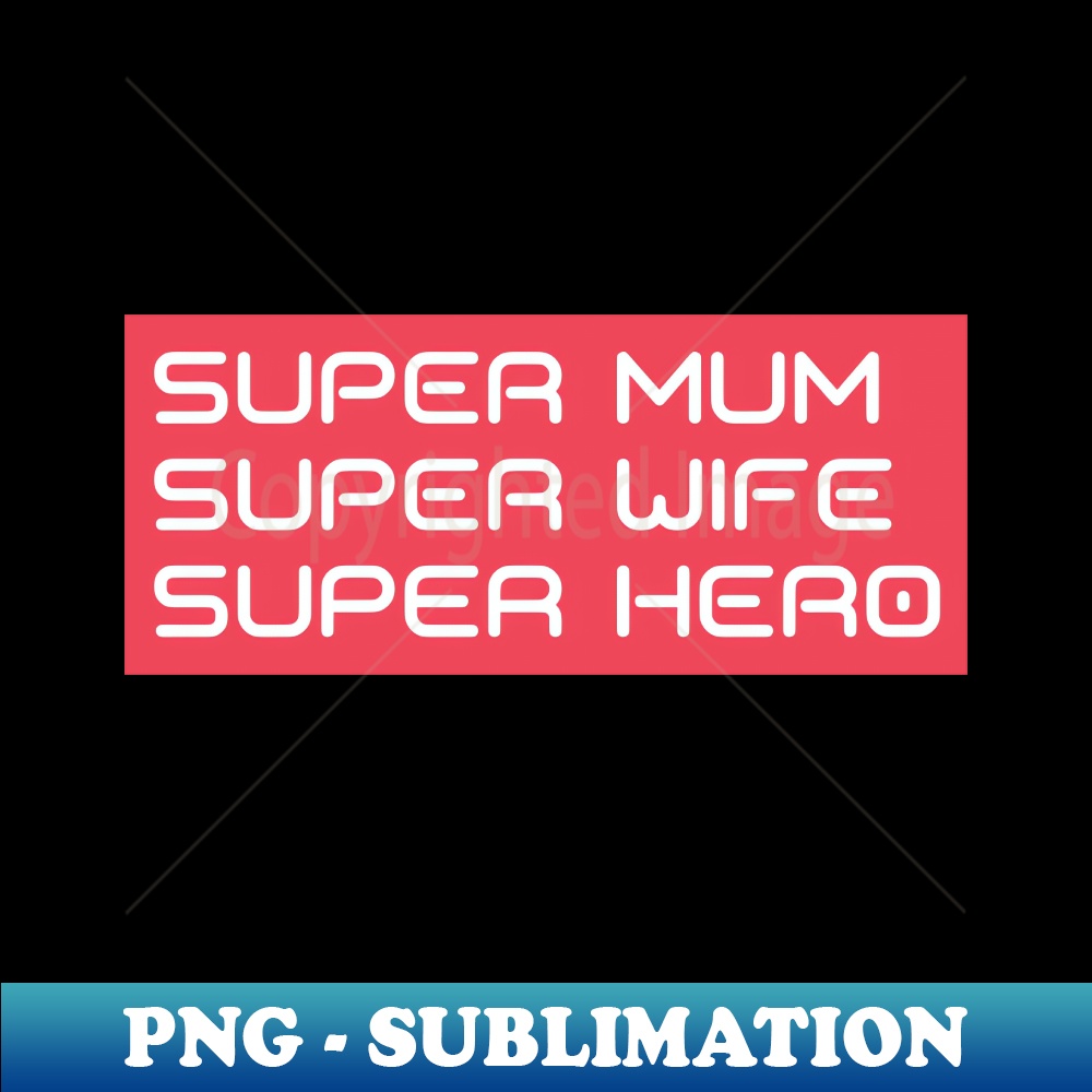 Super Mum Super Wife Super Hero Funny Mum Life Design Great | Inspire ...