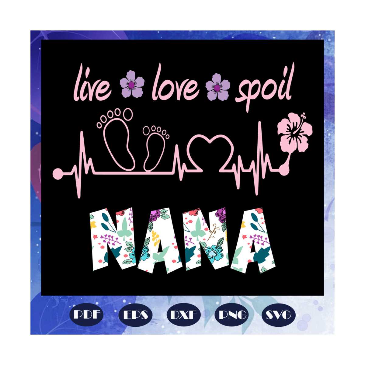 Live love spoil nana svg, nana svg, nana life, mother day sv - Inspire Uplift