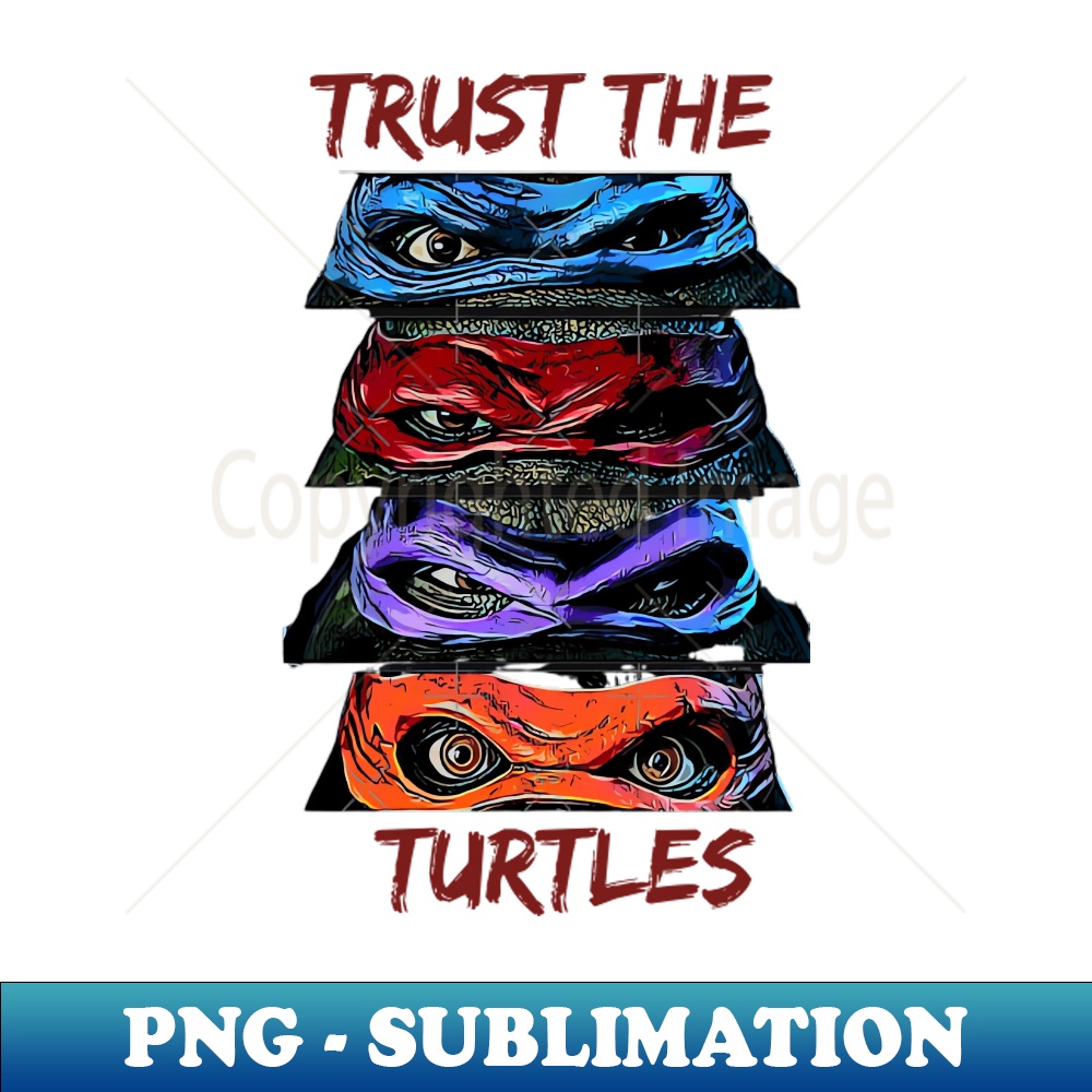 Trust The Turtles Ninja Turtles - Creative Sublimation PNG | Inspire Uplift
