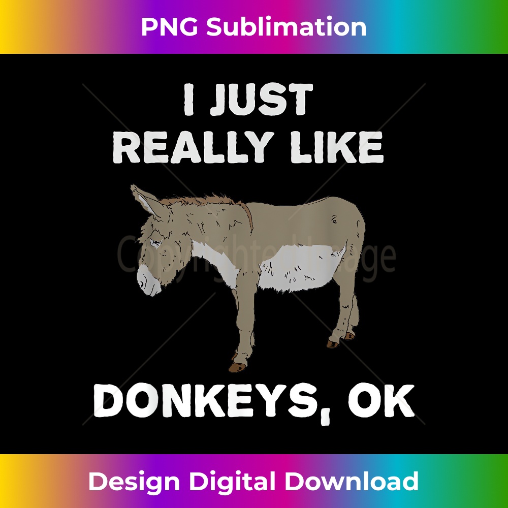 I Just Really Like Donkeys OK Humor Funny Donkey L - Contemp | Inspire ...