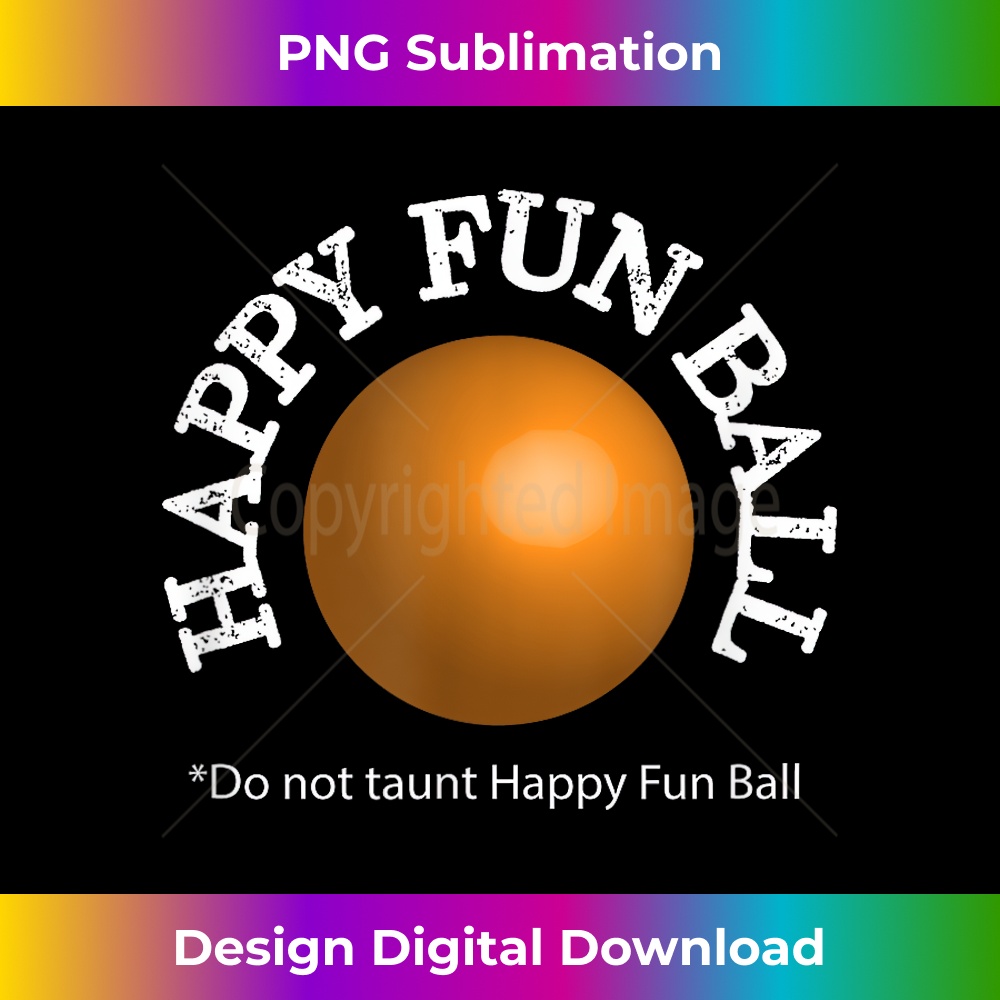 Do not taunt Happy Fun Ball F - Sublimation-Optimized PNG Fi - Inspire ...