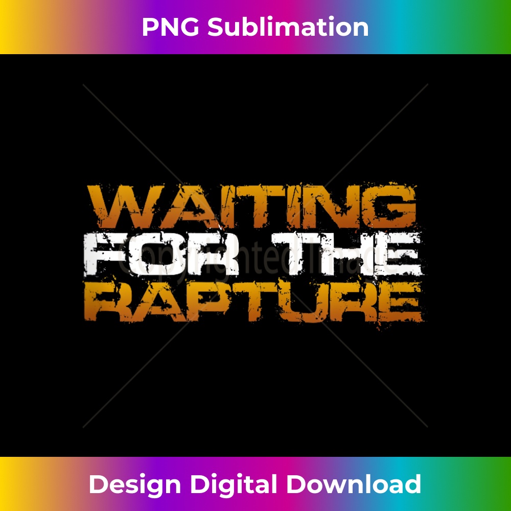 Inspirational Christian Saying - Waiting For The Rapture Tan | Inspire ...