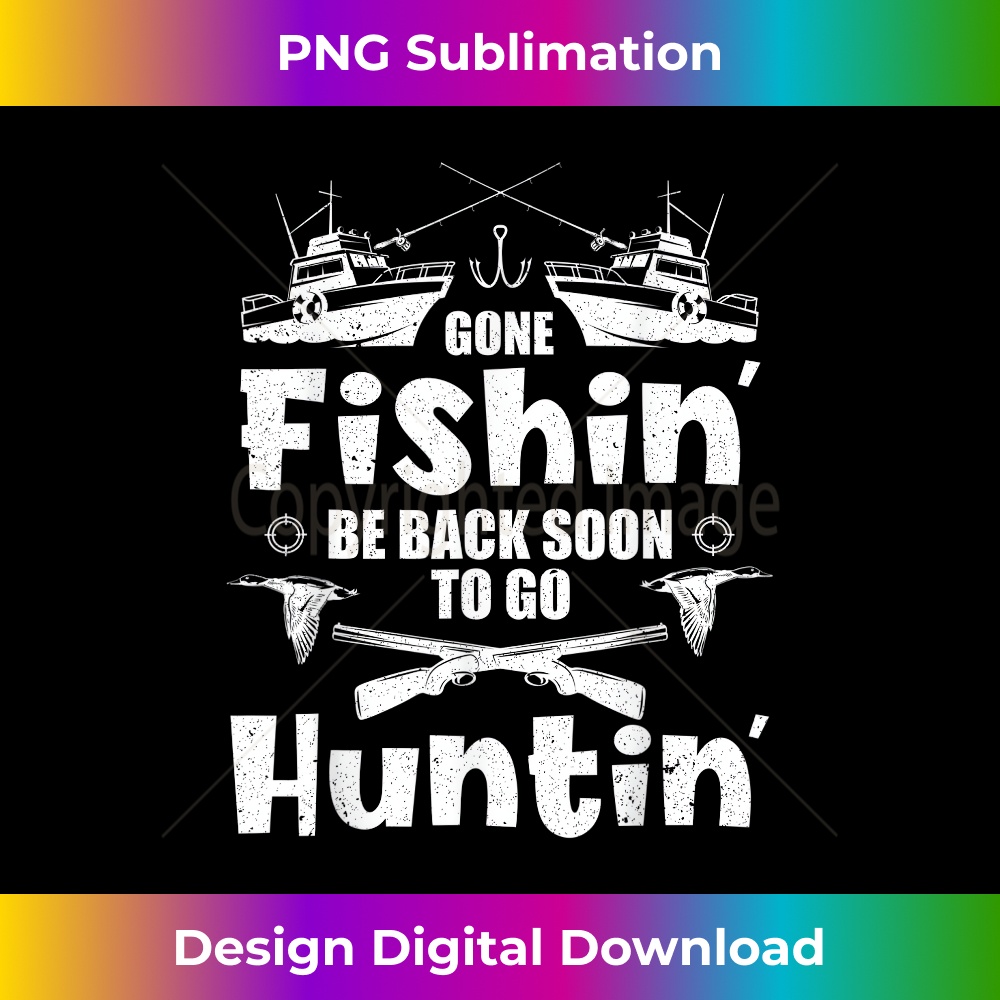 Gone Fishin' be Back Soon To Go Huntin' Fishing Hunt - Innov | Inspire ...