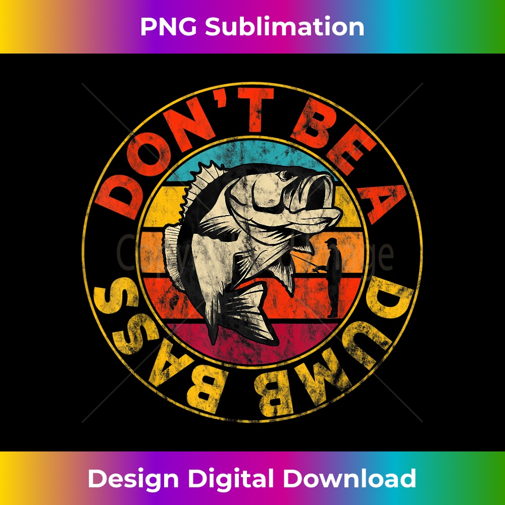 Funny Bass Fishing For Men Don't Be A Dumb Ba - Innovative P | Inspire ...