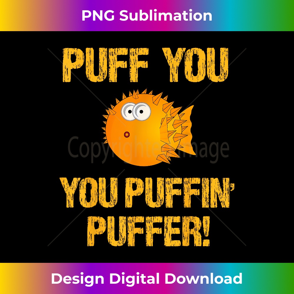 Funny Puffer Fish Puff You Puffin' Puffer Joke Swearing Gi - | Inspire ...