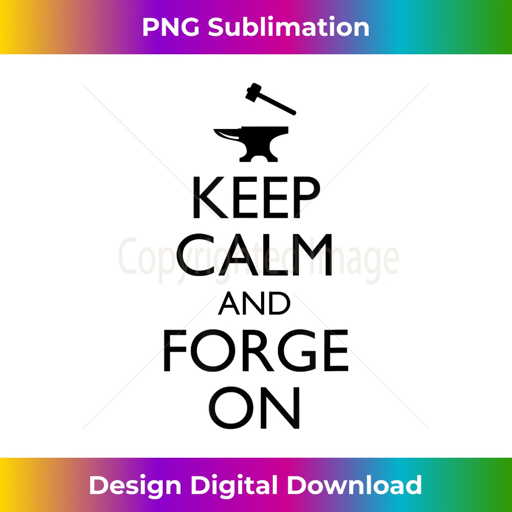 Keep Calm And Forge On Funny Blacksmith Blacksmit - Chic Sub | Inspire ...