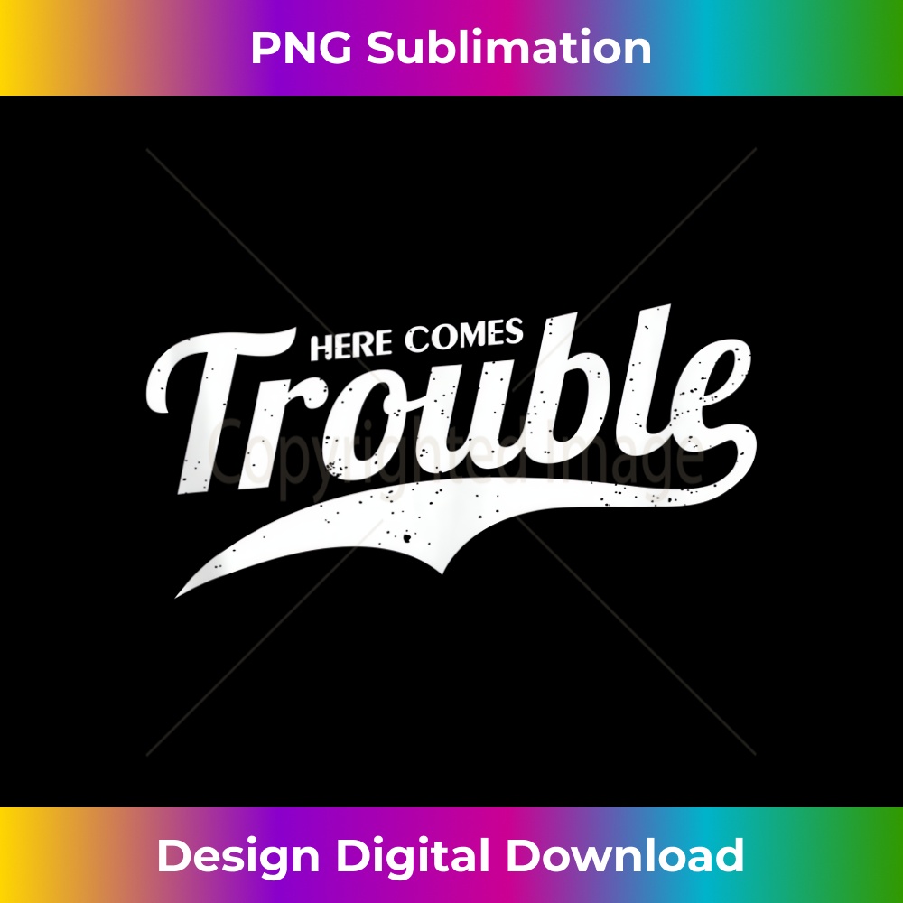 Here Comes Trouble Funny Trouble Maker Tank T - Minimalist | Inspire Uplift