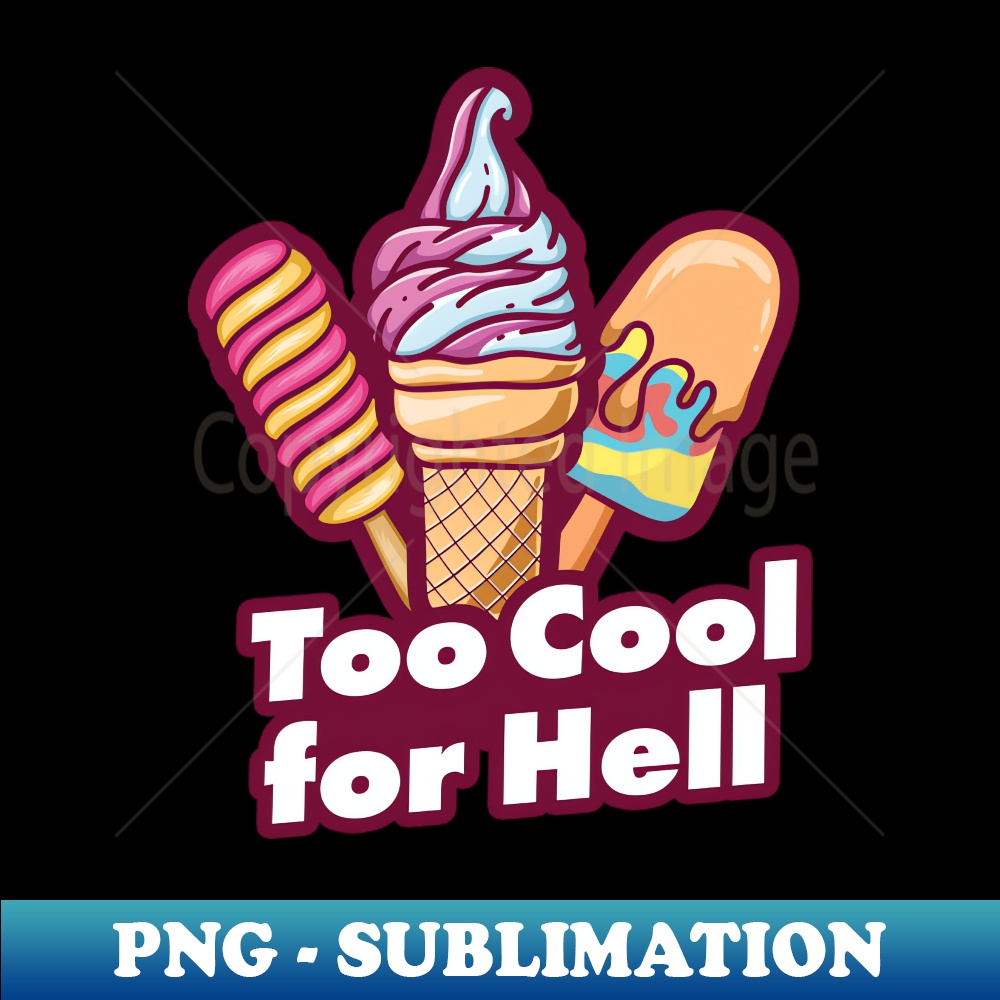 Too Cool for Hell Ice Cream - Professional Sublimation Digit - Inspire ...