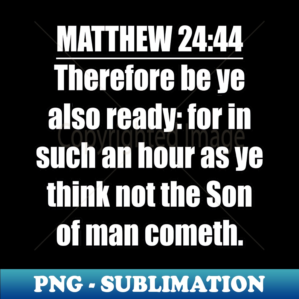 Matthew 2444 King James Version KJV - PNG Transparent Sublim | Inspire ...