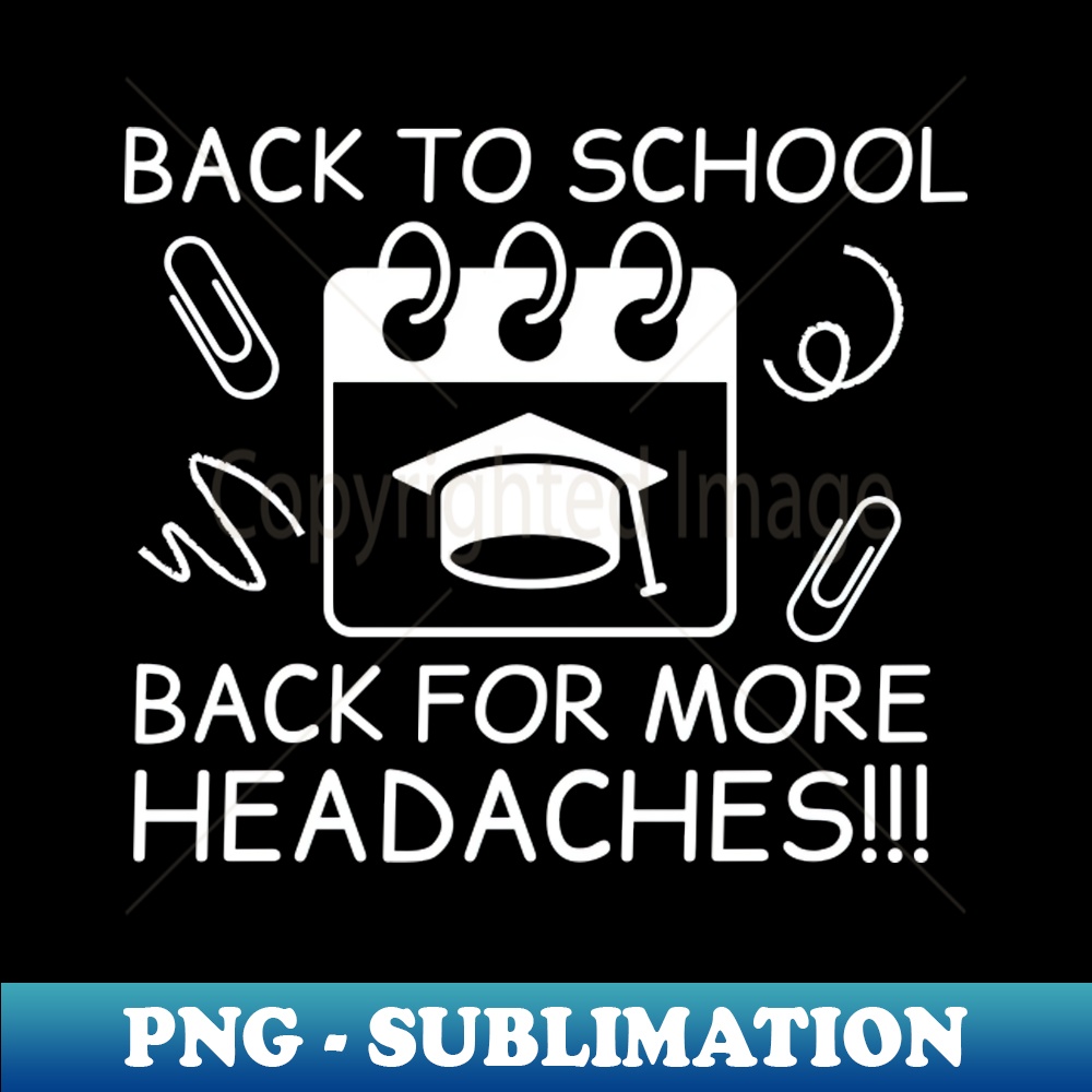 Back to school Back for more headaches - PNG Transparent Dig | Inspire ...