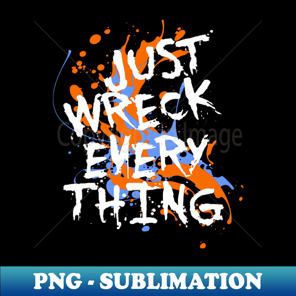 Just Wreck Everything Messy Artist Paint Spatter White Text | Inspire ...