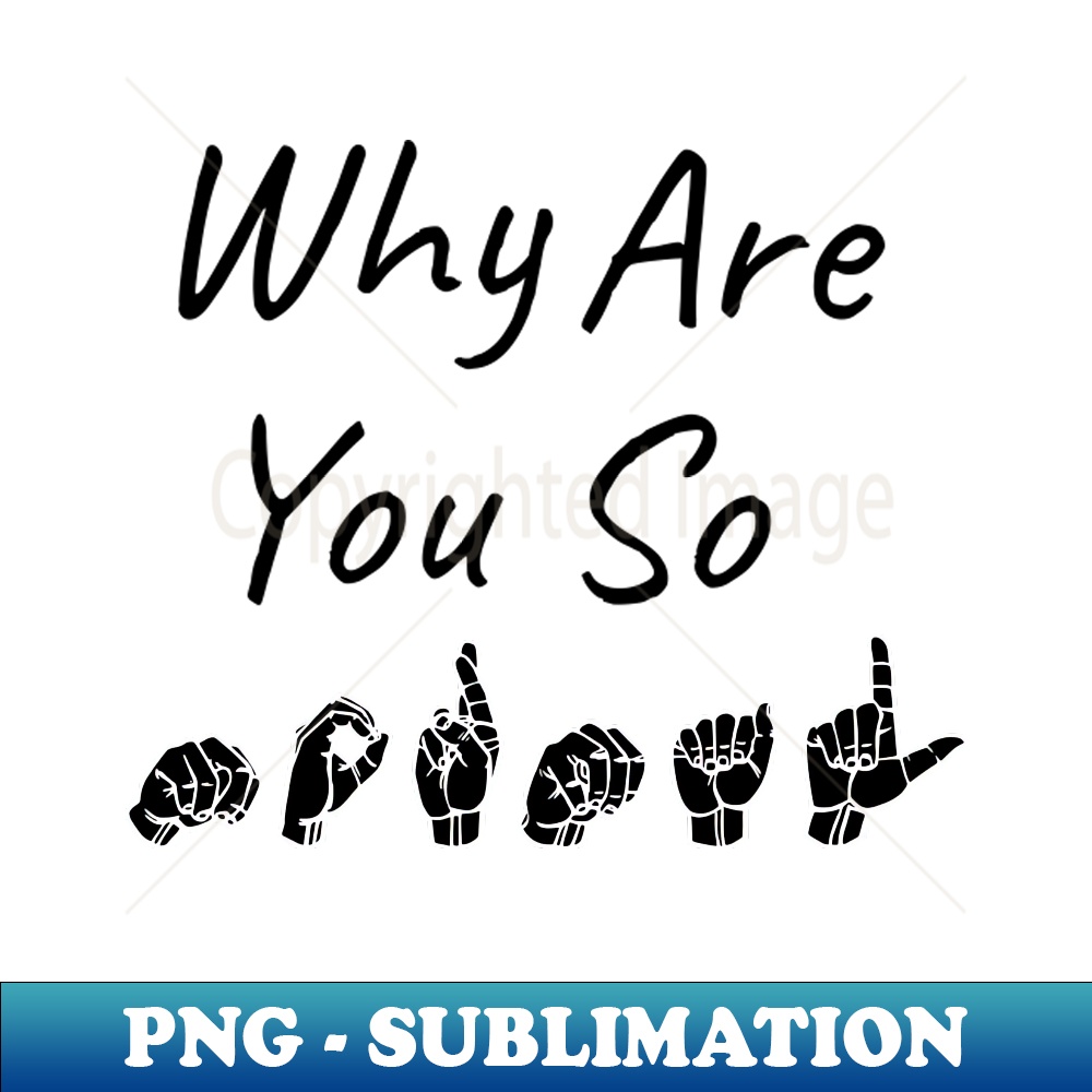 WHY ARE YOU SO NORMAL ASL Sign Language Design - Instant Sub | Inspire ...