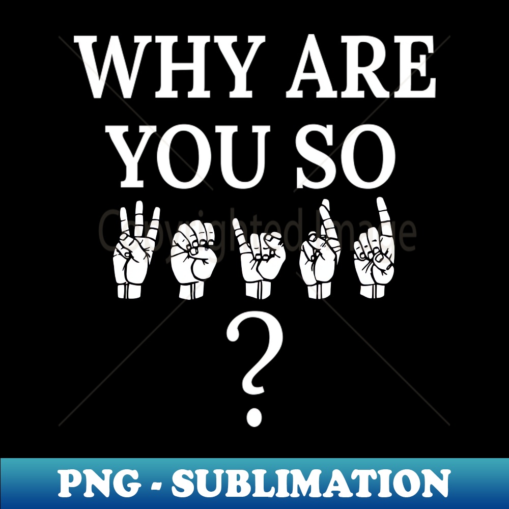 Why are you so WEIRD ASL Sign Language Design - Aesthetic Su | Inspire ...