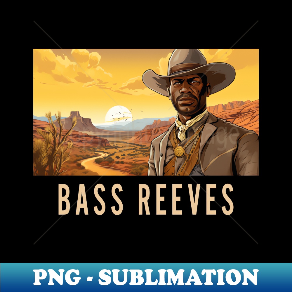Bass Reeves - The Real Lone Ranger - Instant PNG Sublimation | Inspire ...