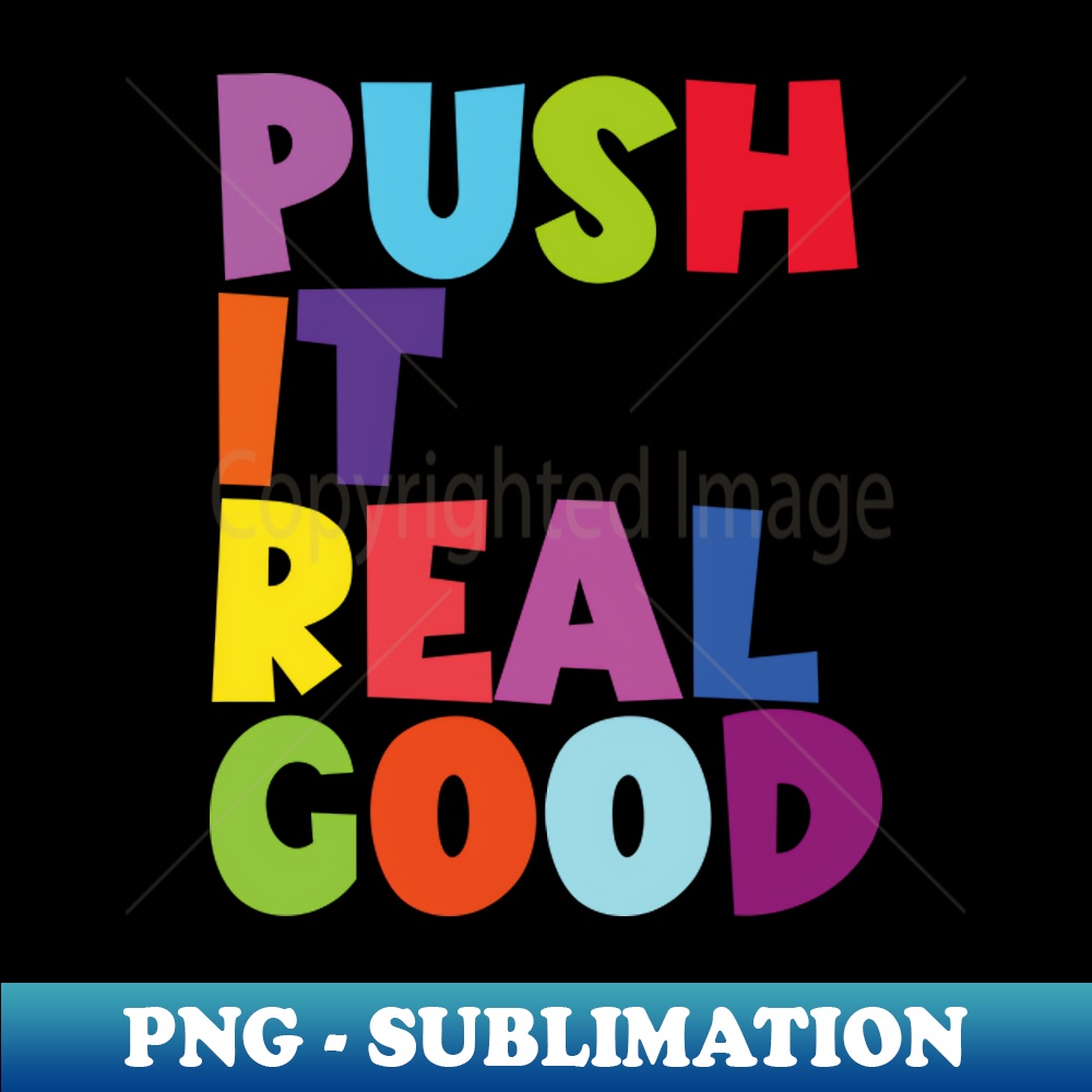 PUSH IT REAL GOOD - SALT N PEPA - Retro PNG Sublimation Digi | Inspire ...
