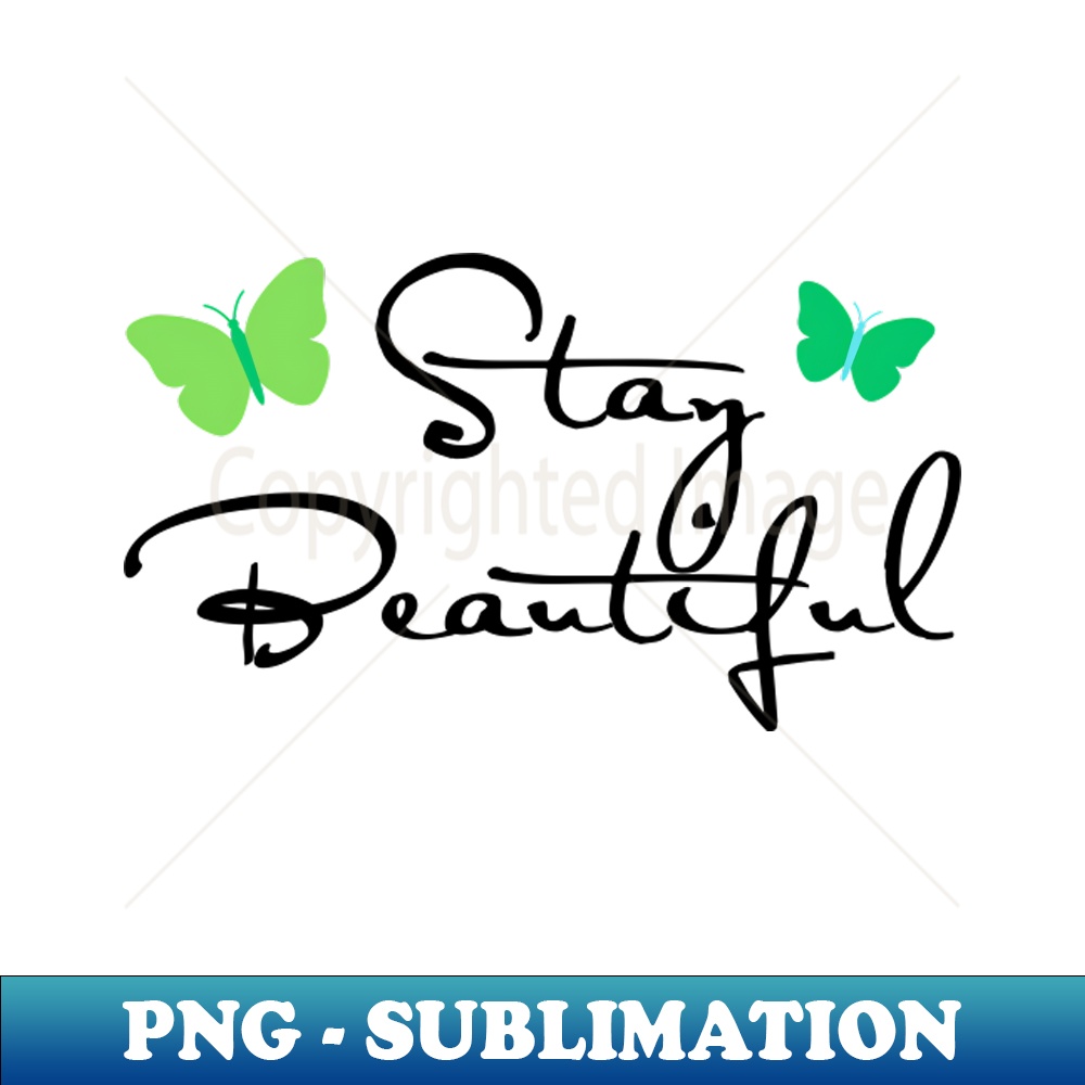 Stay Beautiful - High-Resolution PNG Sublimation File - Defy | Inspire ...